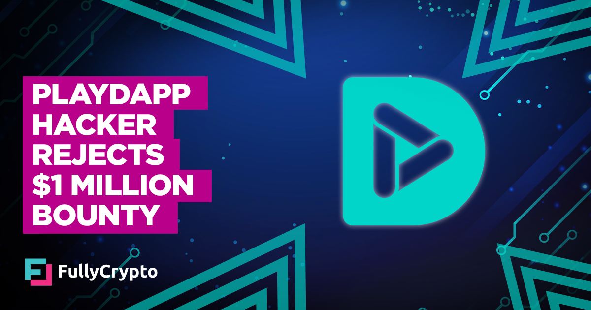 PlayDapp Hacker Rejects $1 Million Bounty
