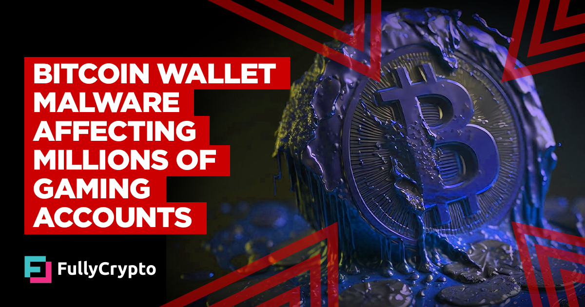 Bitcoin Wallet Malware Affecting Millions of Gaming Accounts