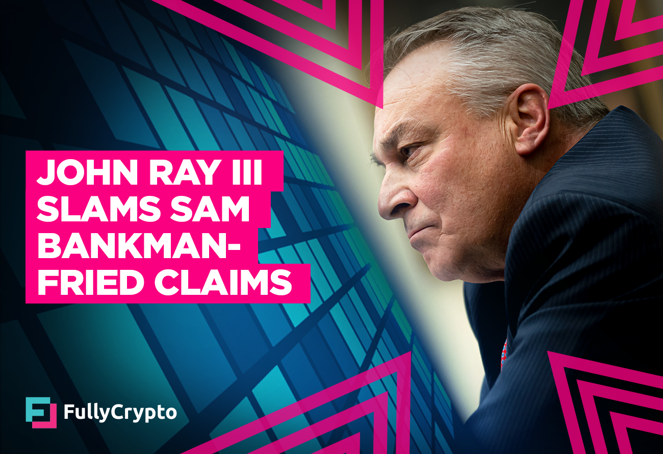 John Ray III: Sam Bankman-Fried Claims are “Demonstrably False”