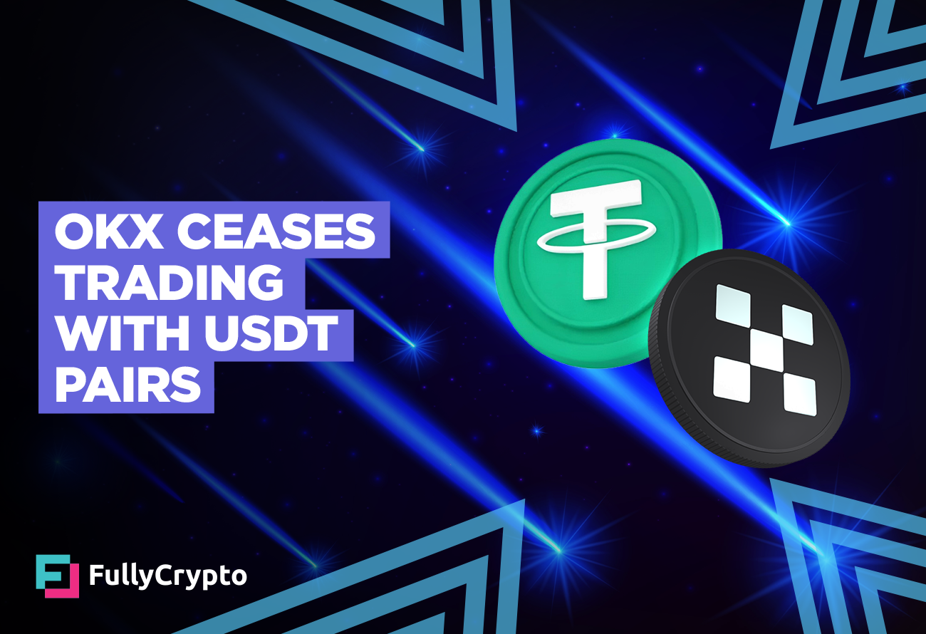 OKX Ceases Trading with USDT Pairs
