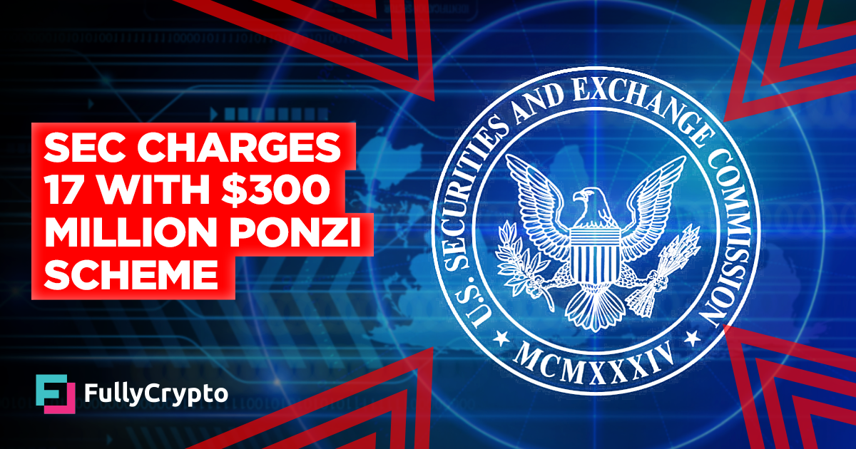SEC Charges 17 with $300 Million Ponzi Scheme