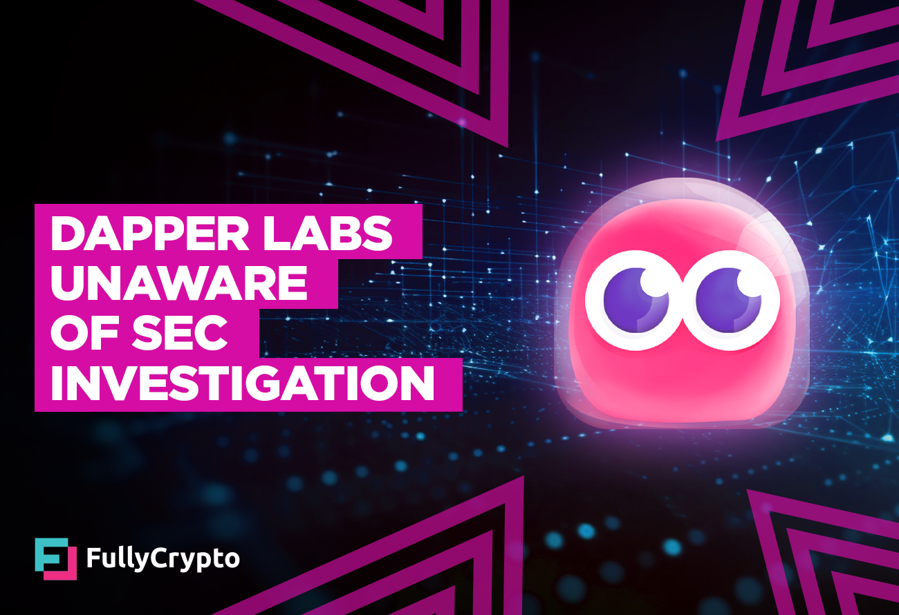 Dapper Labs Didn't Know About Dropped SEC Investigation