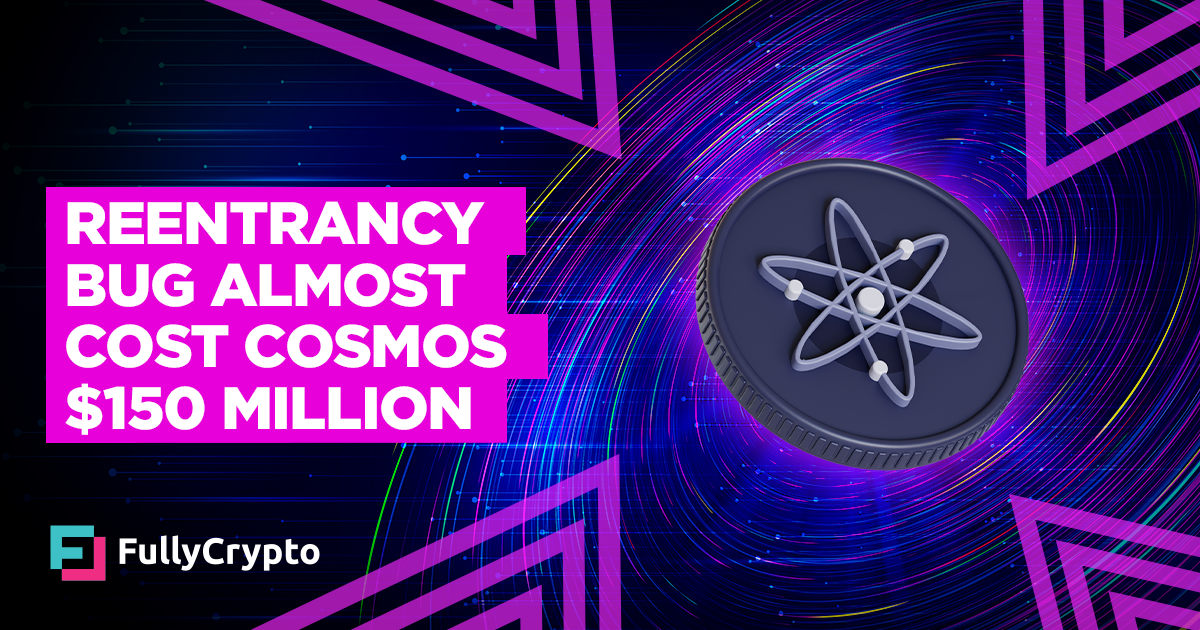 Reentrancy Bug Almost Cost Cosmos $150 Million
