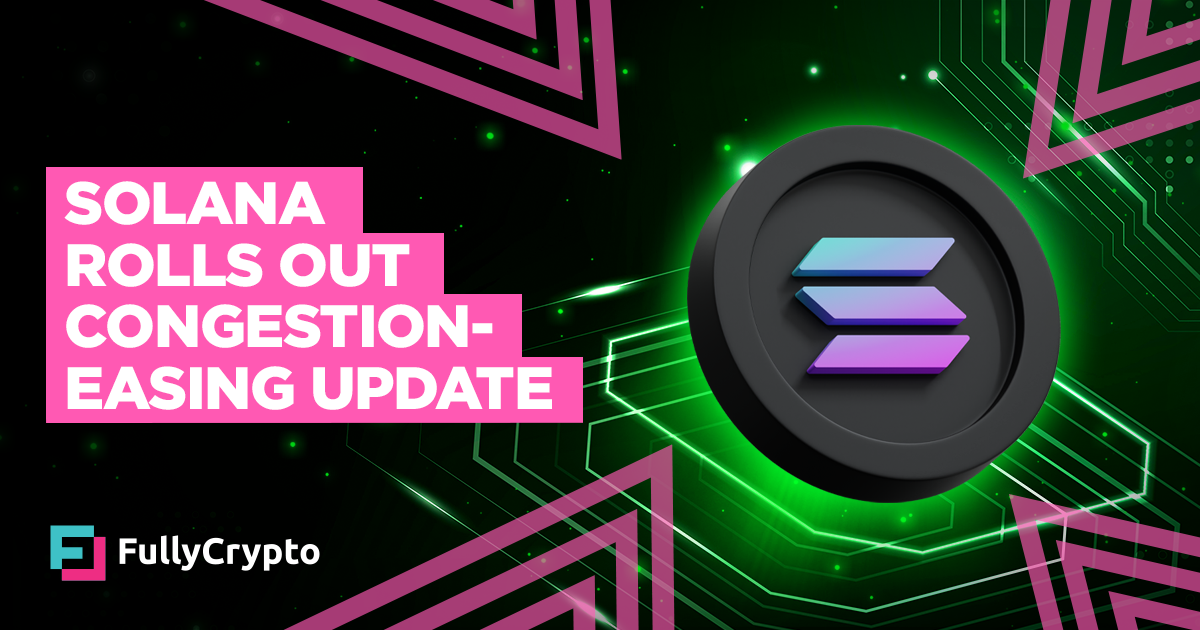 Solana Rolls Out Congestion-easing Update