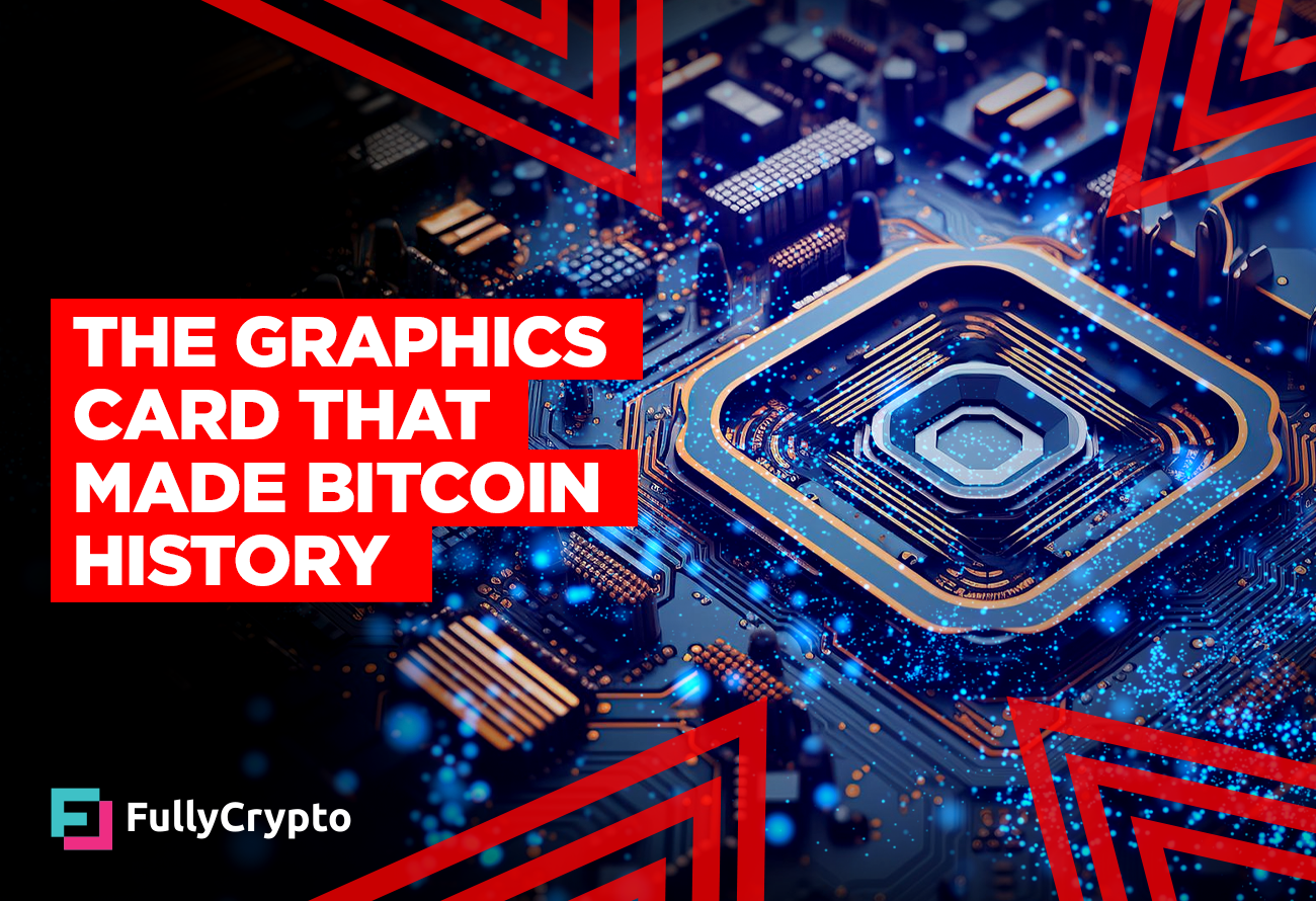 The Graphics Card That Made Bitcoin History