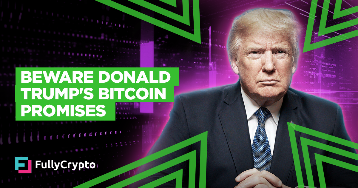 Beware Donald Trump's Bitcoin Promises