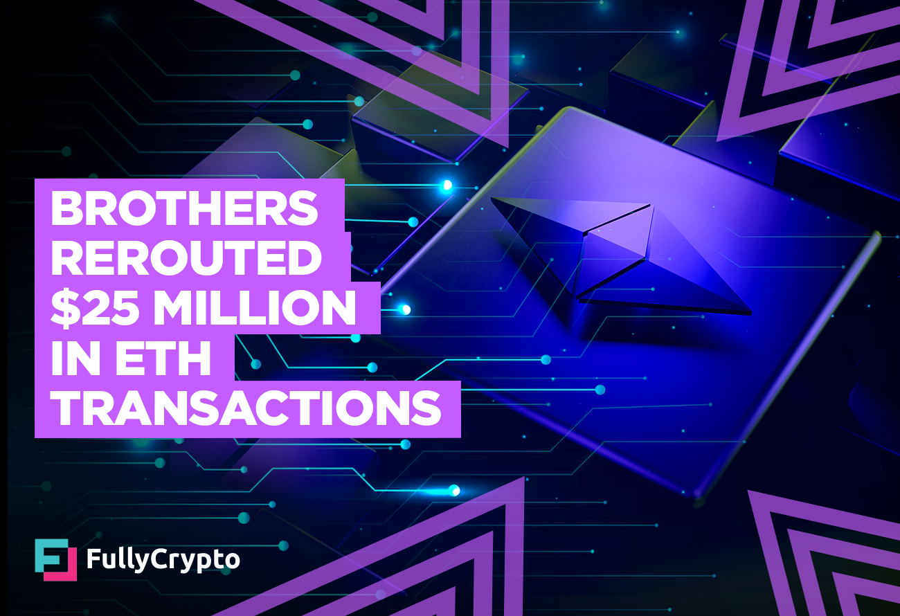 Brothers Rerouted $25 Million in Ethereum Transactions