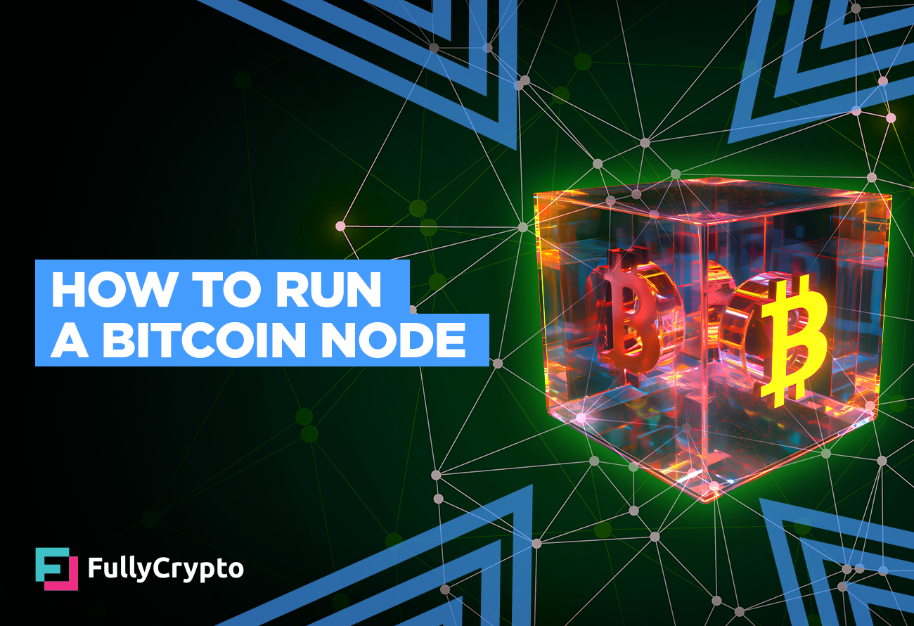 Why and How You Can Run a Bitcoin Node