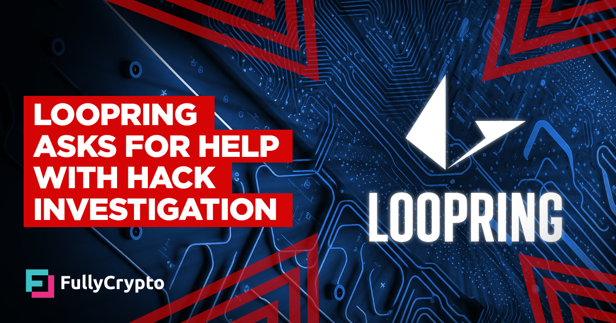 Loopring For Help With $5 Million Hack Investigation