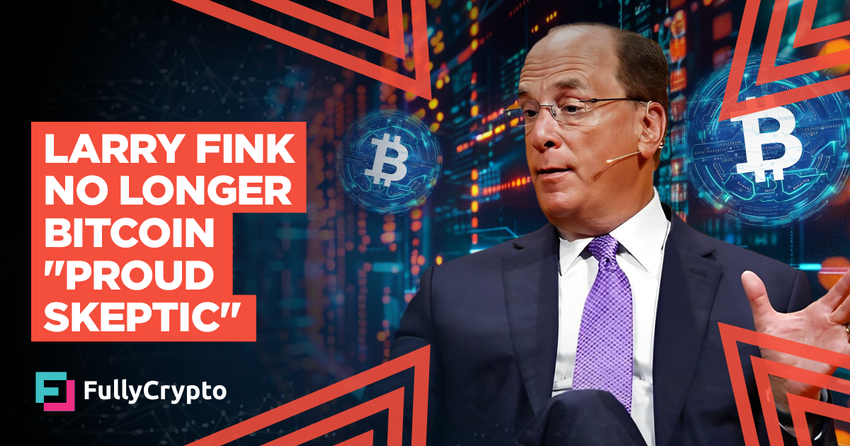 Larry Fink Goes From "Proud Skeptic" to Bitcoin Believer