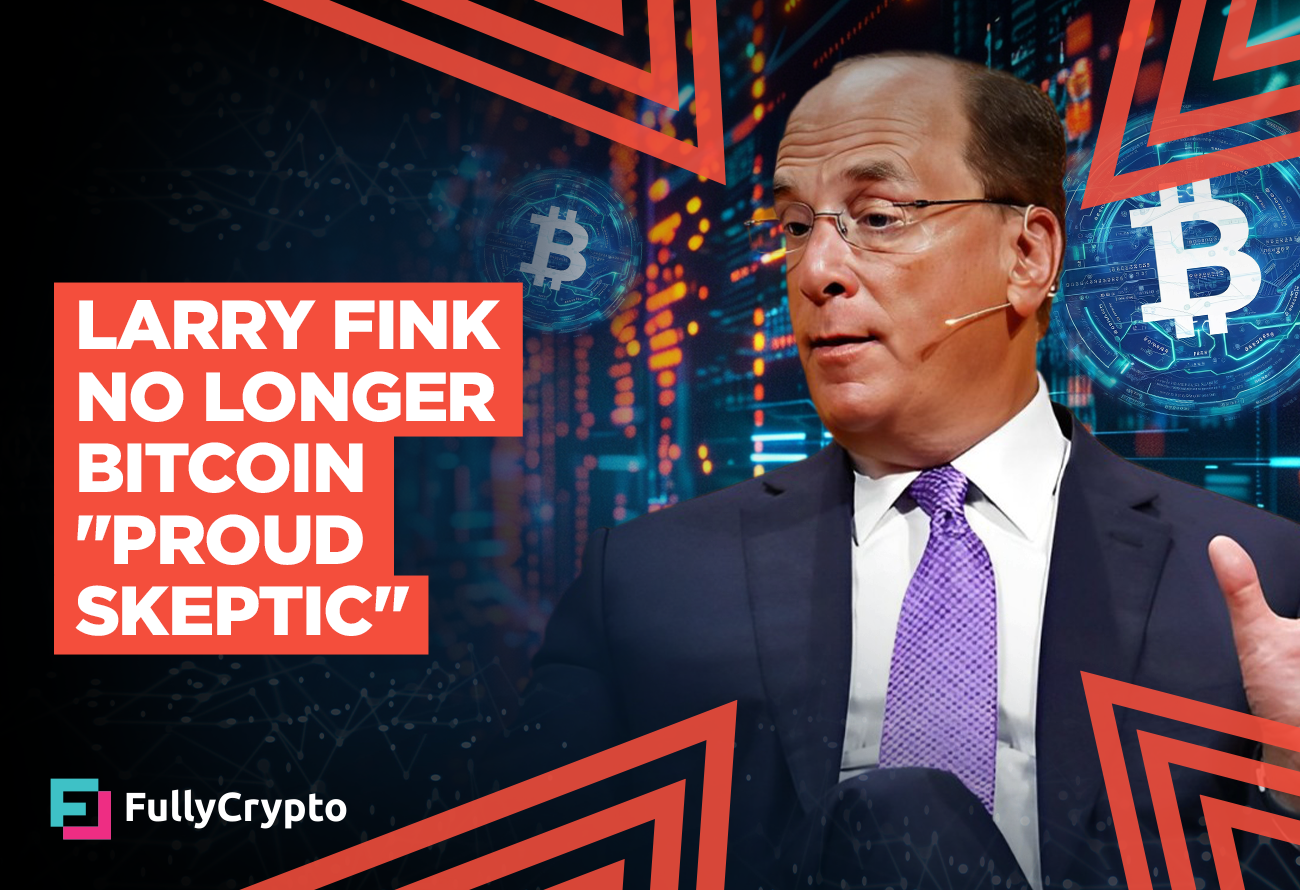 Larry Fink Goes From "Proud Skeptic" to Bitcoin Believer