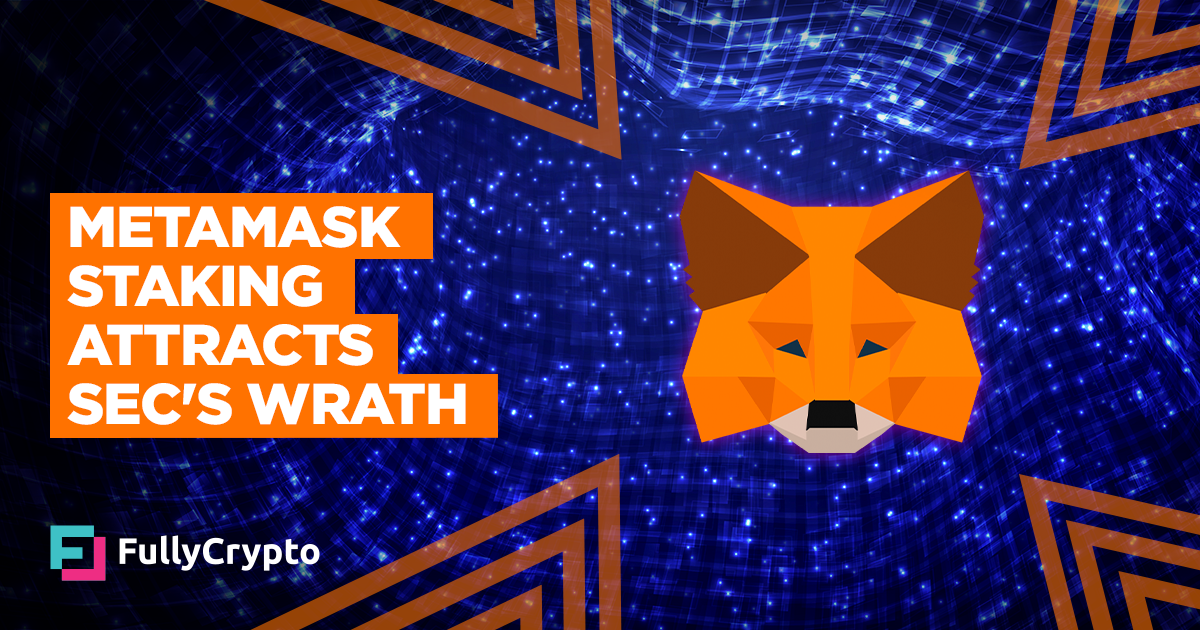 MetaMask Staking Attracts SEC's Wrath