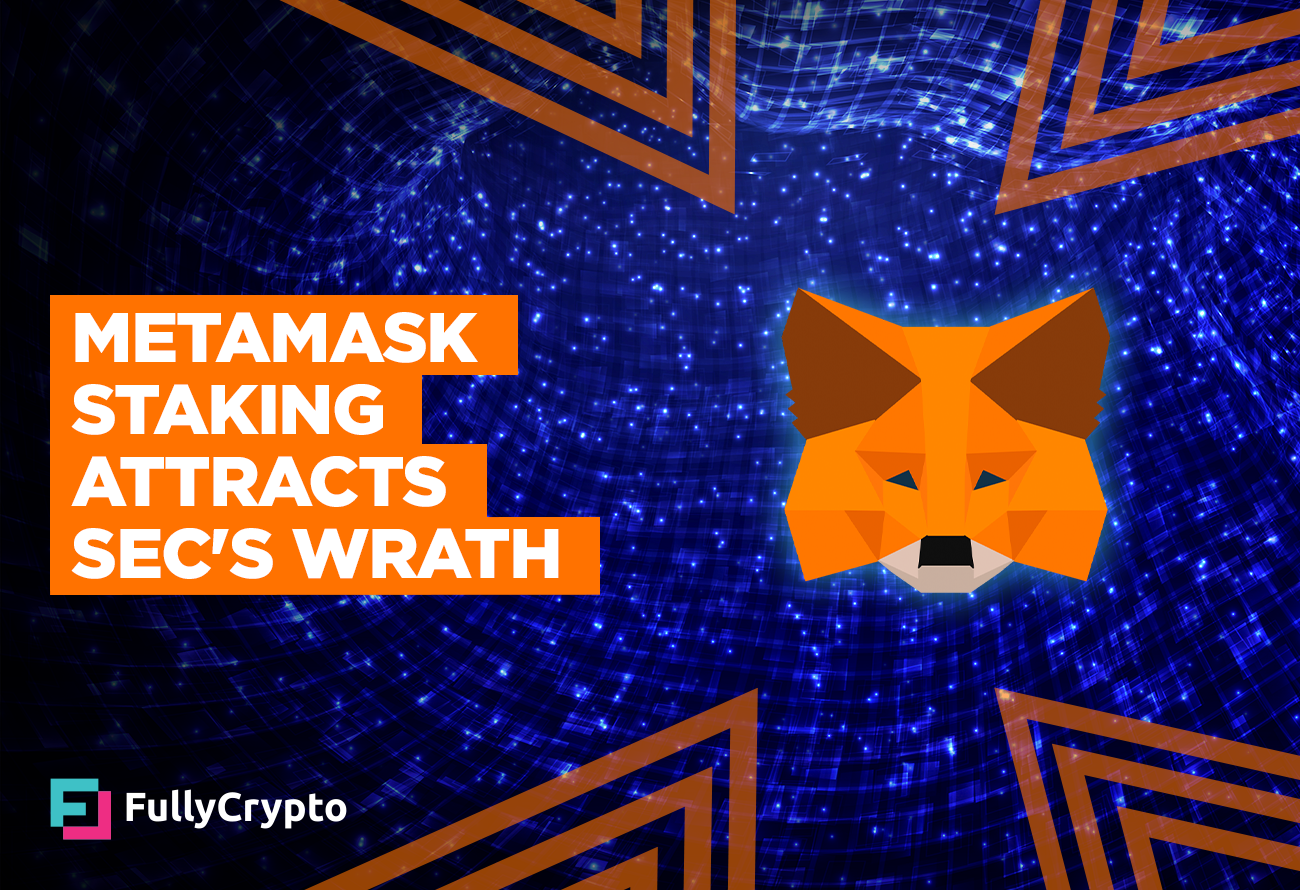MetaMask Staking Attracts SEC's Wrath