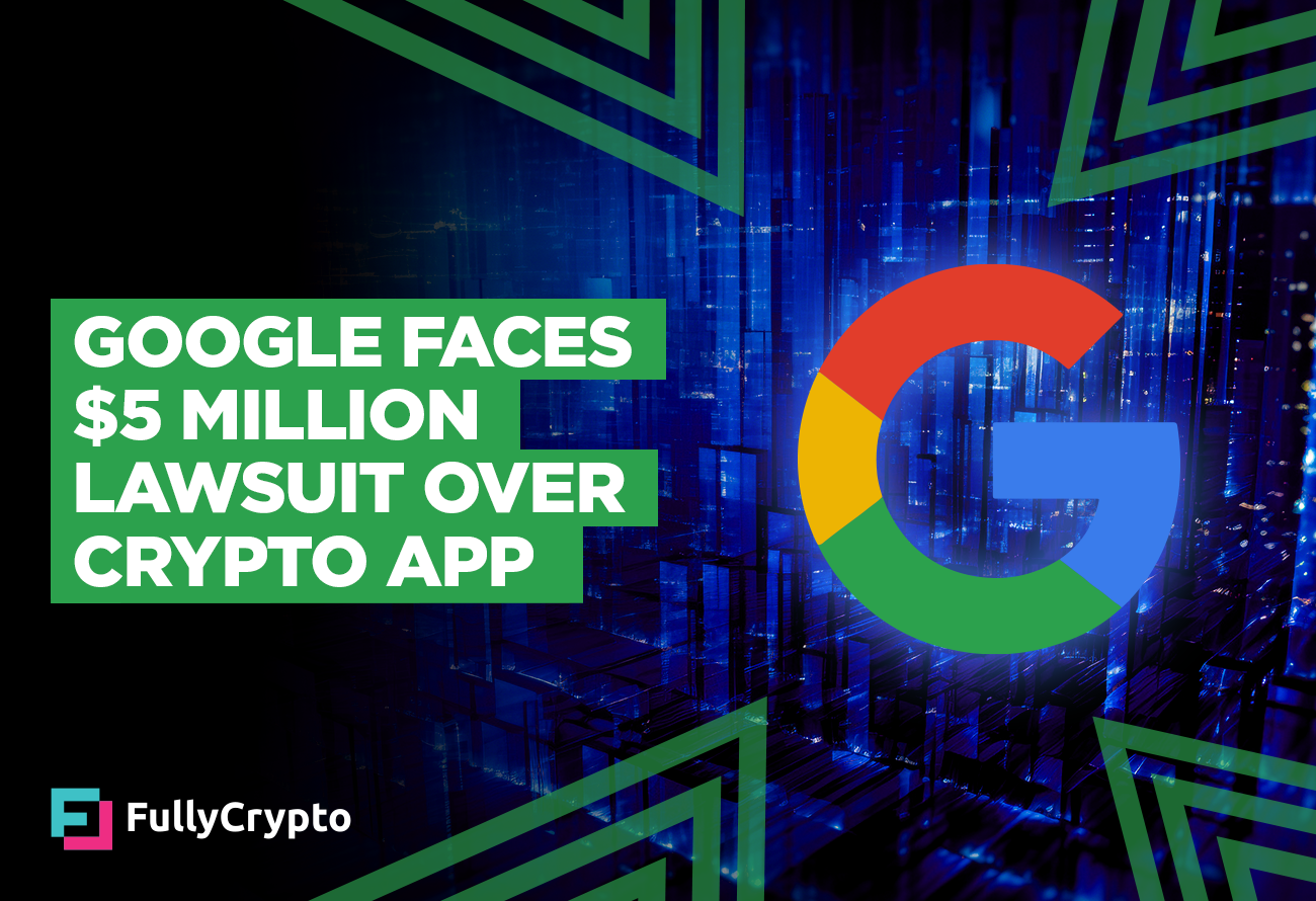 Google Faces $5 Million Lawsuit Over Malicious Crypto App
