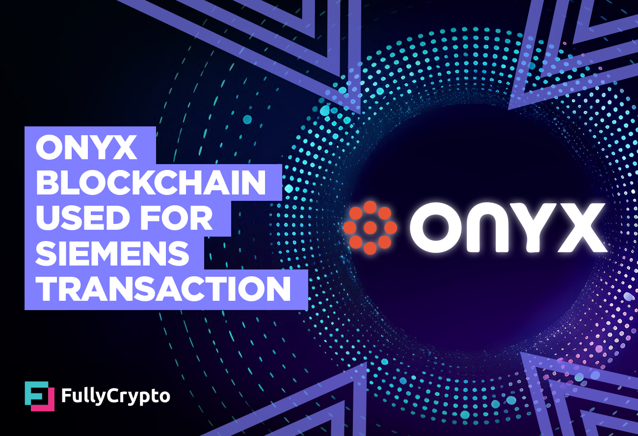 Onyx Blockchain Used for Siemens Transaction - FullyCrypto