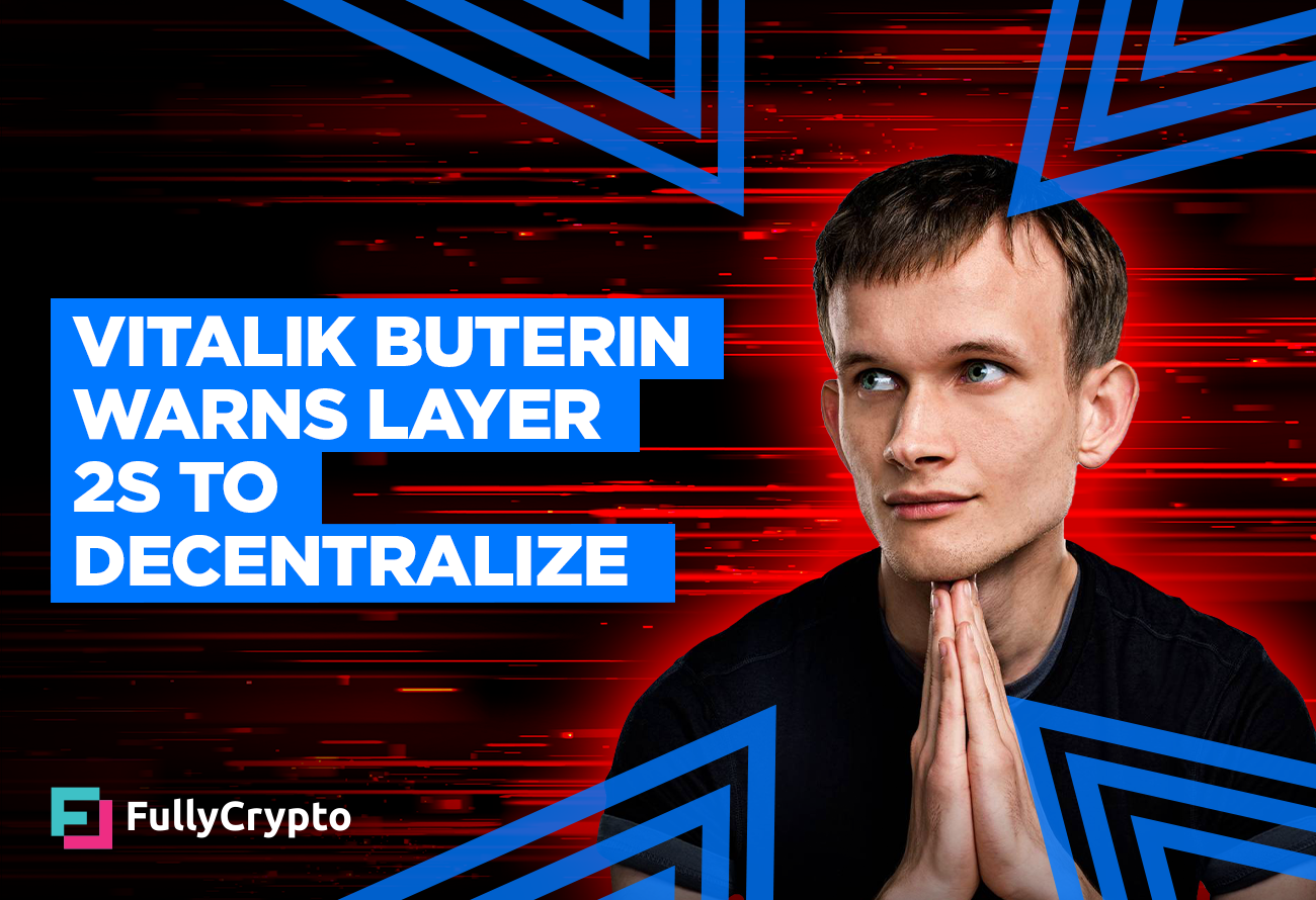 Vitalik Buterin to Layer 2s: Decentralize or “Bust”