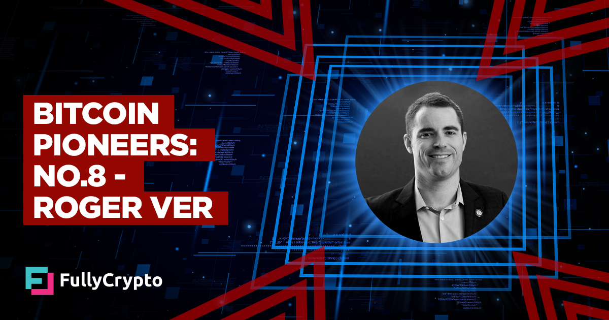 Bitcoin Pioneers: No. 8 – Roger Ver