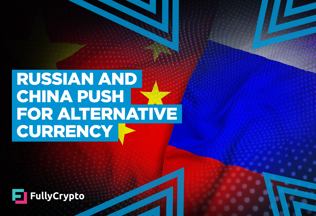 Russian and China Push for Alternative Currency