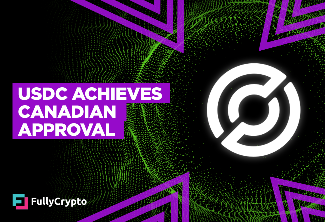 USDC Becomes First Stablecoin to Achieve Canadian Approval