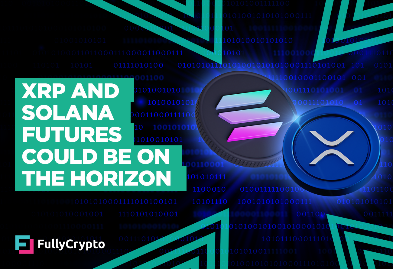 XRP and Solana Futures Could Be on the Horizon
