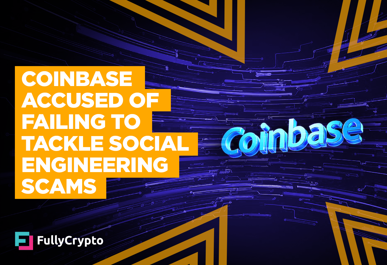 Coinbase Accused of Failing to Tackle Social Engineering Scams