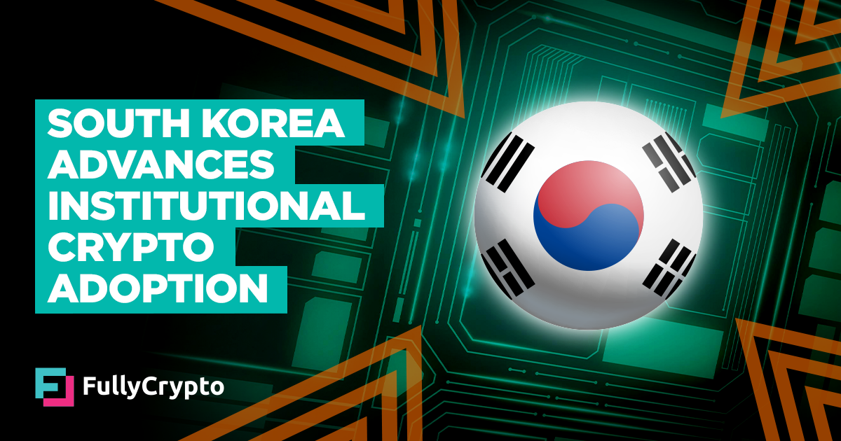 South Korea Advances Institutional Crypto Adoption