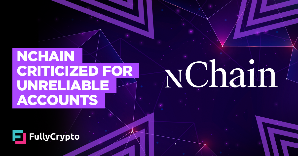 nChain Criticized for Unreliable Accounts