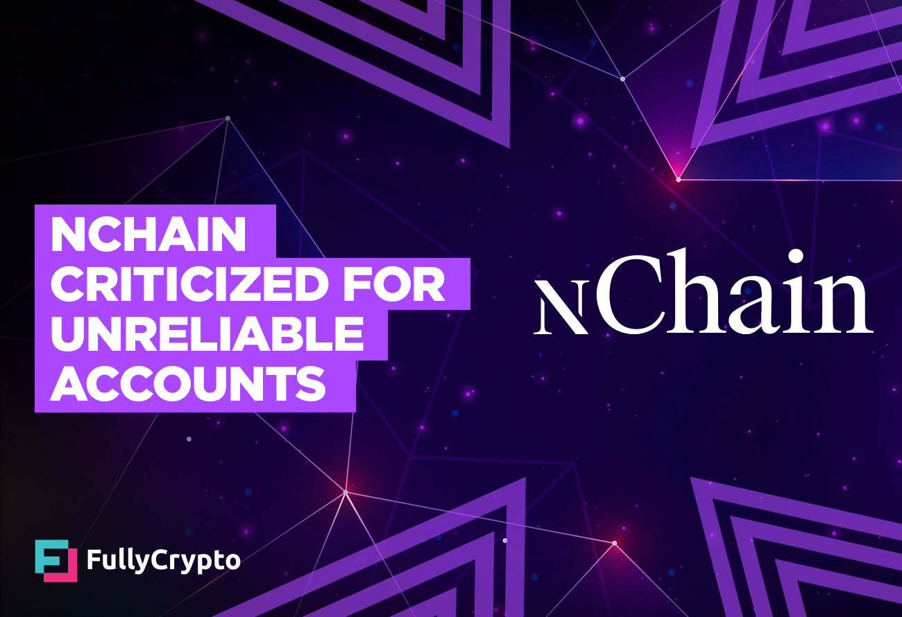 nChain Criticized for Unreliable Accounts