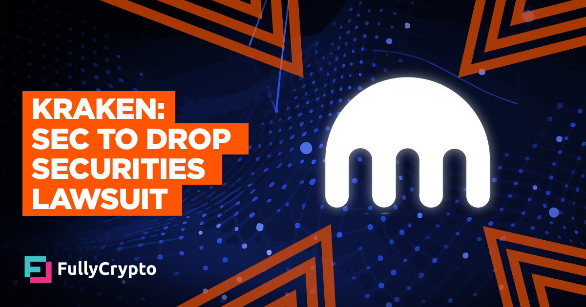 Kraken: SEC to Drop Securities Lawsuit