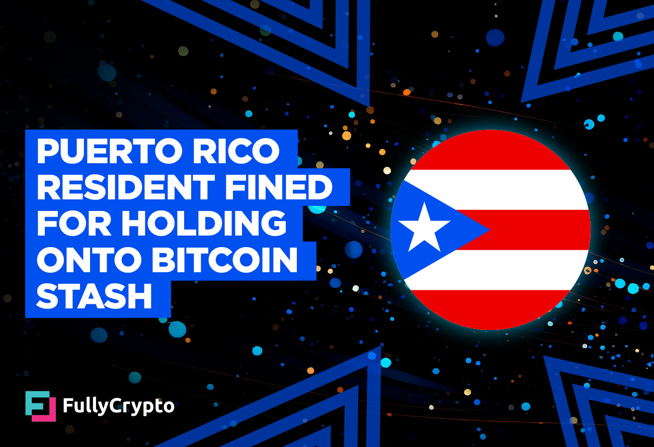 Puerto Rico Resident Fined for Holding Onto Bitcoin Stash