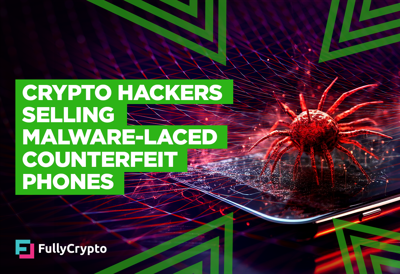 Crypto Hackers Selling Malware-Laced Counterfeit Phones