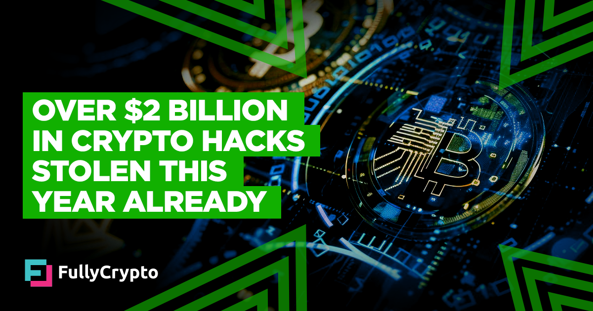 Crypto Hackers Stole Over $2 Billion in Q1