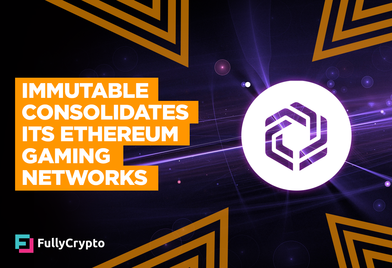 Immutable Consolidates Its Ethereum Gaming Networks