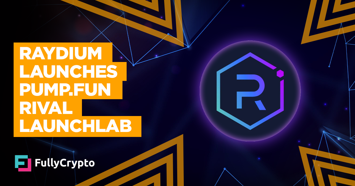 Raydium Launches Pump.fun ‘Rival’ LaunchLab