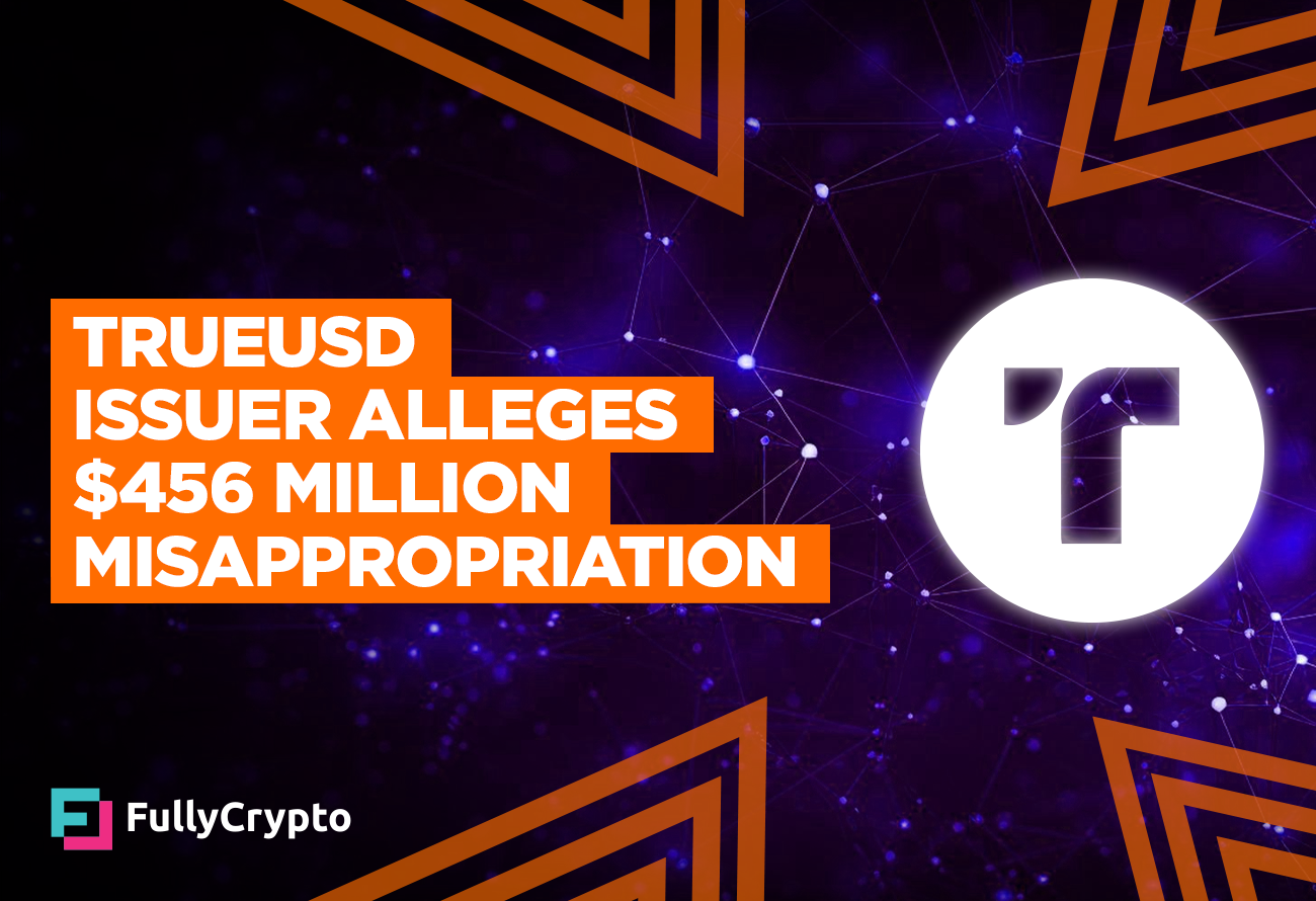 TrueUSD Issuer Alleges $456 Million Misappropriation