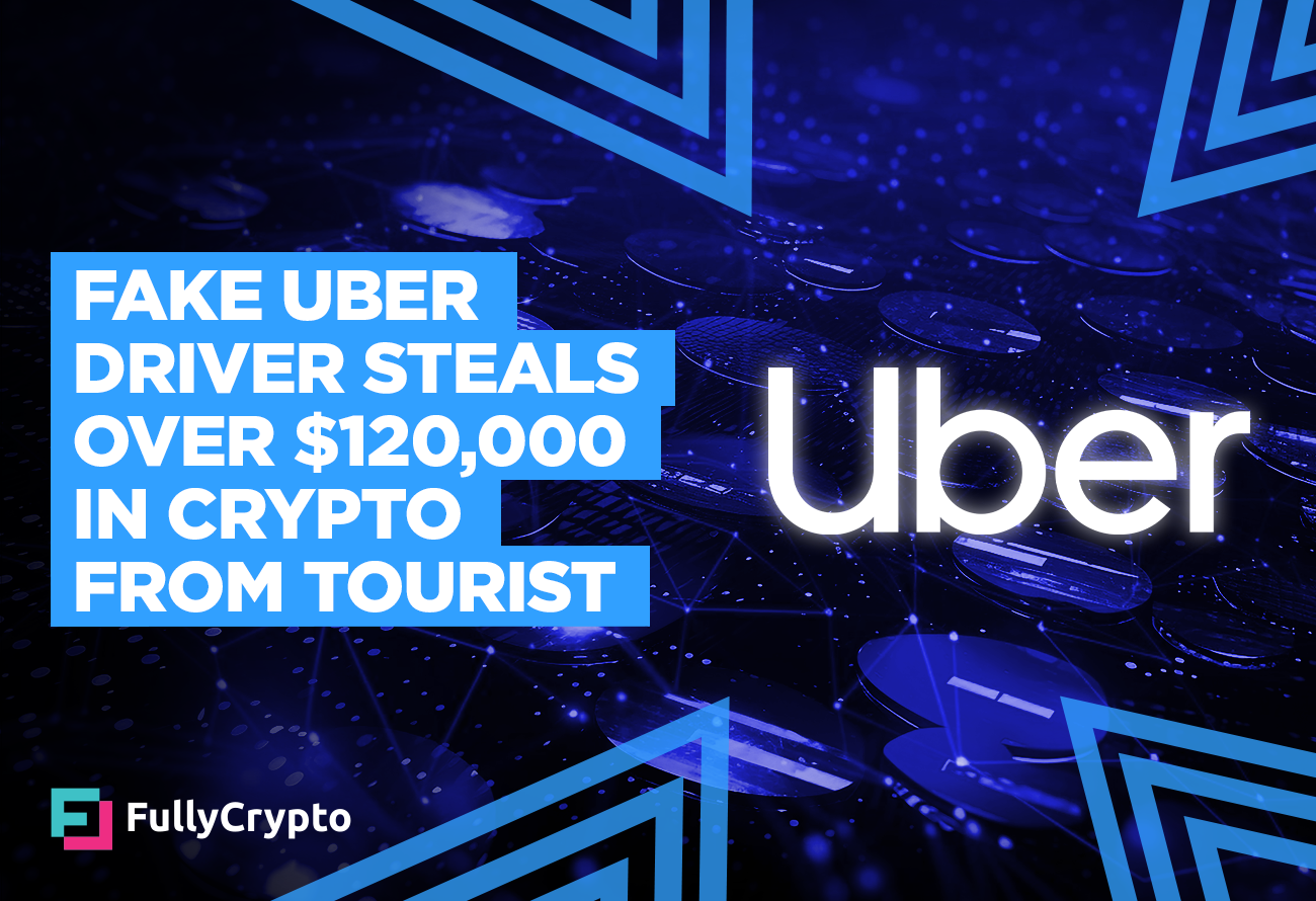 Fake Uber Driver Steals Over $120,000 in Crypto From Tourist