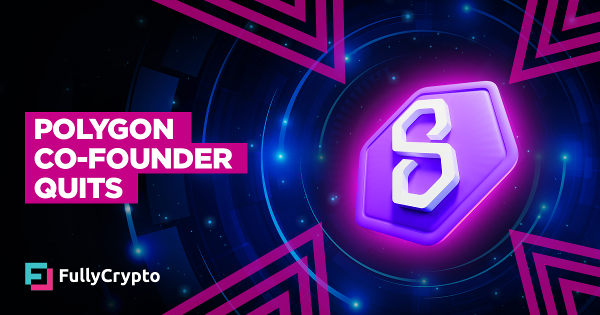 Polygon Co-Founder Quits Project