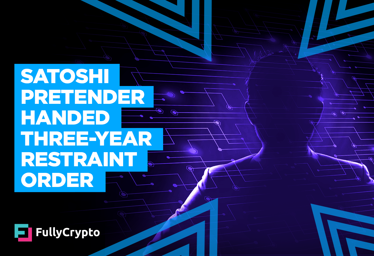 Satoshi Pretender Handed Three-Year Restraint Order - FullyCrypto