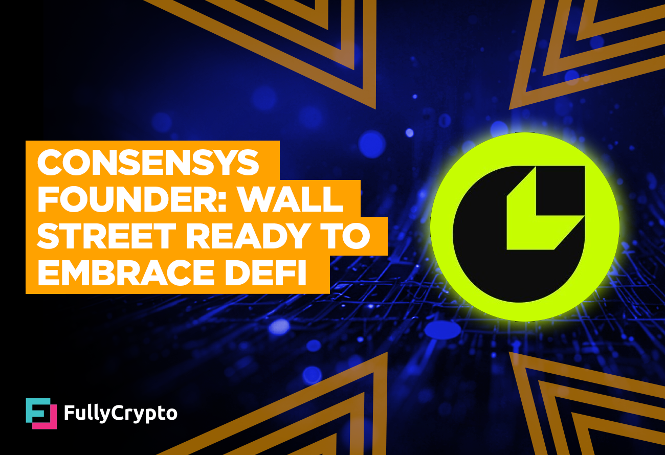 Consensys Founder: Wall Street Ready to Embrace DeFi and Ethereum