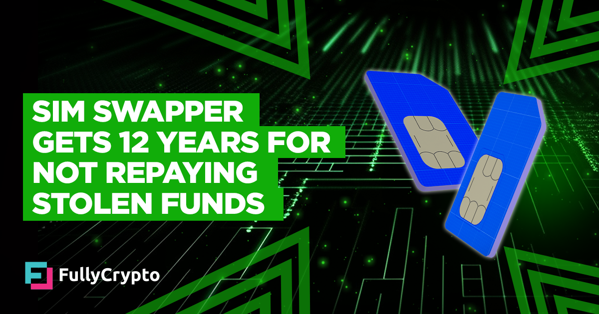 SIM Swapper Gets 12 Years for Not Repaying Stolen Funds
